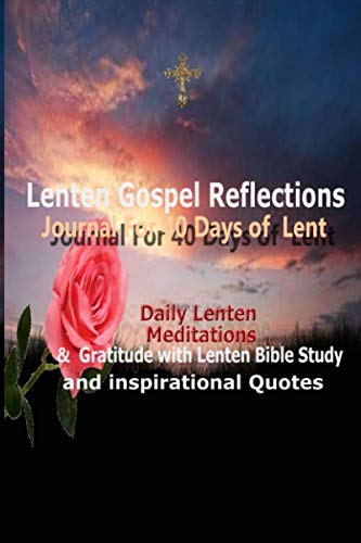 Lenten Gospel Reflections Journal for 40 Days of Lent: Daily Lenten ...