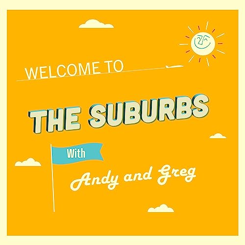 Welcome To The Suburbs : Greg Phelps and Andy Symons Theme song "Let's ...