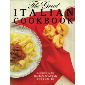 The Great Italian Cookbook: Italian Academy of Cookery: 9780517635537 ...