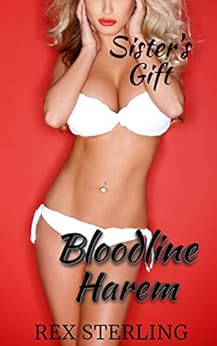 Sister's Gift: A Harem Adventure (Bloodline Harem Book 1) - Kindle edition by Sterling, Rex ...