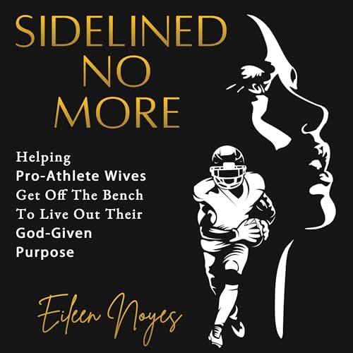 Amazon.com: Sidelined No More: Helping Pro-Athlete Wives Get Off the ...
