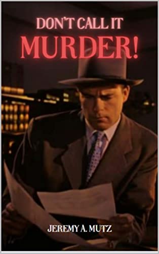 Amazon.com: Don't Call It Murder! eBook : Mutz, Jeremy: Kindle Store