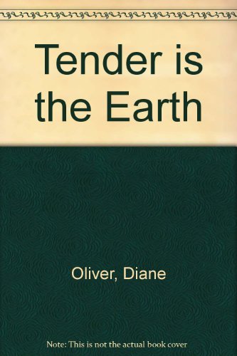 Tender Is the Earth: Thoughts on Enjoying and Preserving Our World ...
