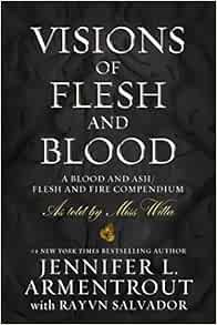 Visions of Flesh and Blood: A Blood and Ash/Flesh and Fire Compendium: Armentrout, Jennifer L ...
