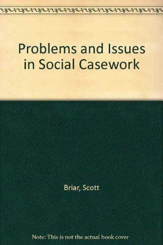 Problems and Issues in Social Casework: Briar, Scott: 9780231027717 ...