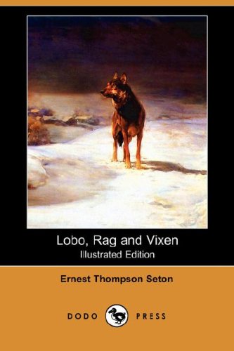 Amazon | Lobo, Rag and Vixen | Seton, Ernest Thompson, Seton, Ernest ...