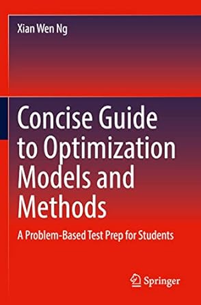 Concise Guide to Optimization Models and Methods: A Problem-Based Test ...