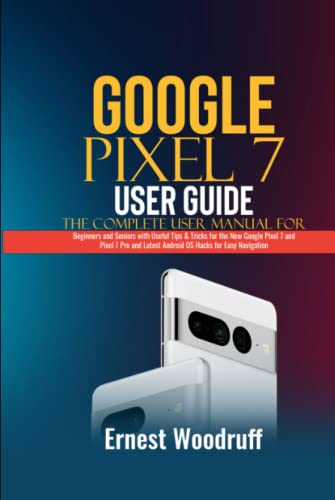 Snapklik.com : Google Pixel 7 User Guide: The Complete User Manual For ...