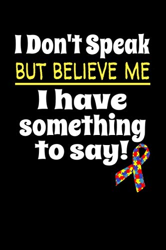 Autism Awareness Non-Verbal Awareness I Don't Speak 6x9 100 pages: Non ...
