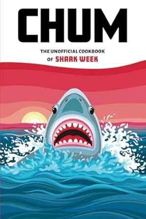 Chum: The Unofficial Cookbook of Shark Week: Conway, Stephanie ...