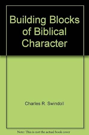 Building Blocks of Biblical Character: Charles R. Swindoll ...