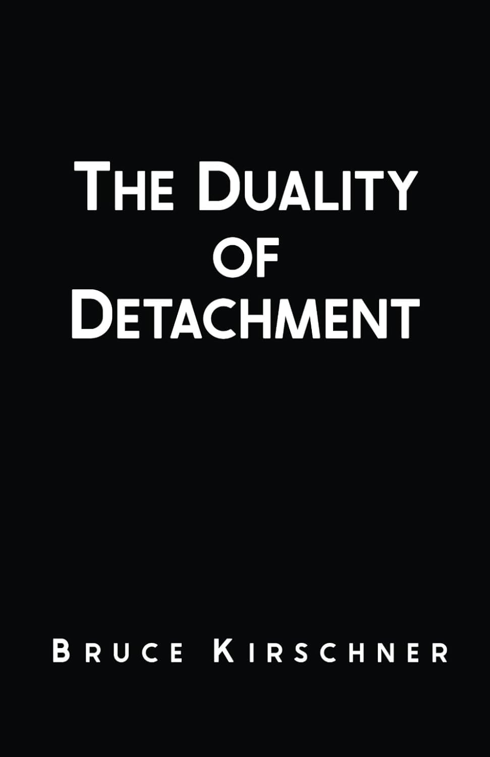The Duality of Detachment by Bruce Kirschner | Books in Review II