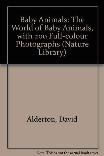 Baby Animals: The World of Baby Animals, with 200 Full-colour ...