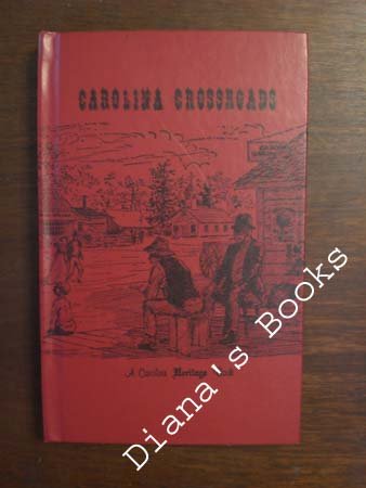 Carolina Crossroads a Study of Rural Life at the End of the Horse and ...