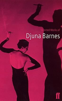 The Selected Works of Djuna Barnes: Barnes, Djuna: 9780571193912 ...