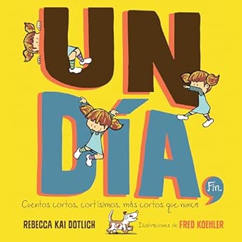 Un Día, Fin (One Day, The End): Cuentos cortos, cortísimos, más cortos ...
