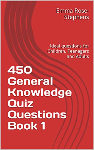 450 General Knowledge Quiz Questions Book 1: Ideal questions for ...