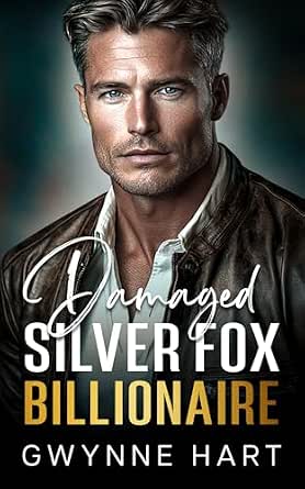 Damaged Silver Fox Billionaire: An Age Gap Pretend Fiancé Romance ...