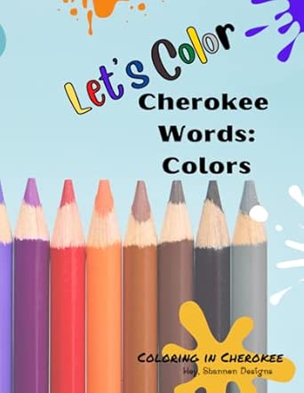 Coloring in Cherokee: Colors: A coloring book to teach the Tsalagi ...