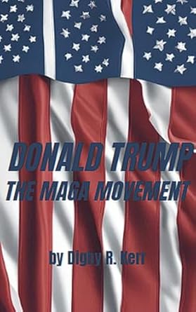 Donald Trump and the Maga Movement: Kerr, Digby R: 9798227098054 ...