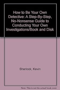 9780918751270: How to Be Your Own Detective: A Step-By-Step, No ...