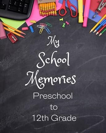 My School Memories From Preschool to 12th Grade: A Family Keepsake ...