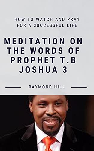 MEDITATION ON THE WORDS OF PROPHET T.B JOSHUA BOOK 3: How To Watch And ...