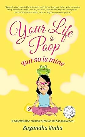 Your Life is Poop: But so is mine eBook : Sinha, Sugandha: Amazon.in ...