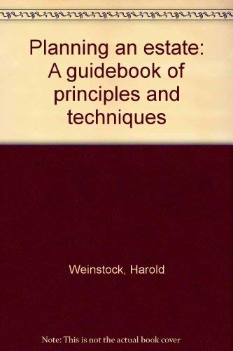 Planning an estate: A guidebook of principles and techniques: Weinstock ...