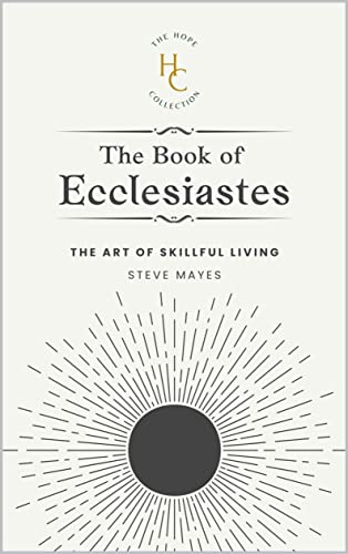 The Book of Ecclesiastes: The Art of Skillful Living (The Hope ...
