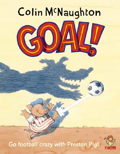 Goal! (Preston Pig): Amazon.co.uk: McNaughton, Colin: 9780007140114: Books