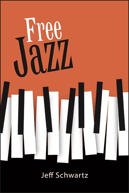 Amazon.com: Free Jazz (SUNY Press Jazz Styles) eBook : Schwartz, Jeff ...