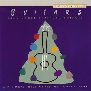 Guitars (and Other Stringed Things)- A Windham Hill Christmas ...