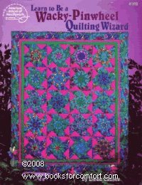 Learn to be a Wacky-Pinwheel Quilting Wizard: Linda Causee ...