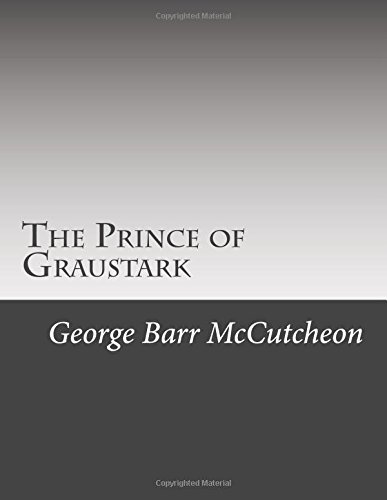 The Prince of Graustark: McCutcheon, George Barr: 9781508424260: Amazon ...