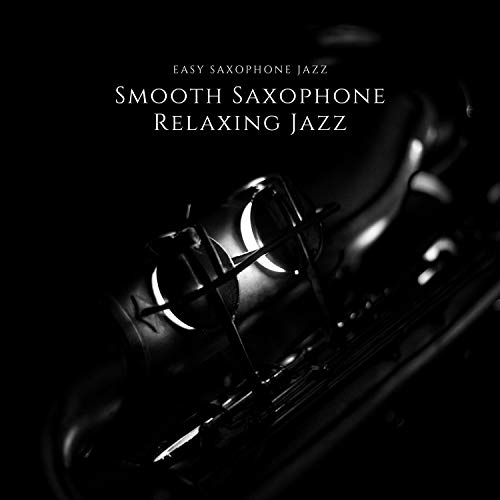 Spiele Smooth Saxophone, Relaxing Jazz von Easy Saxophone Jazz auf ...
