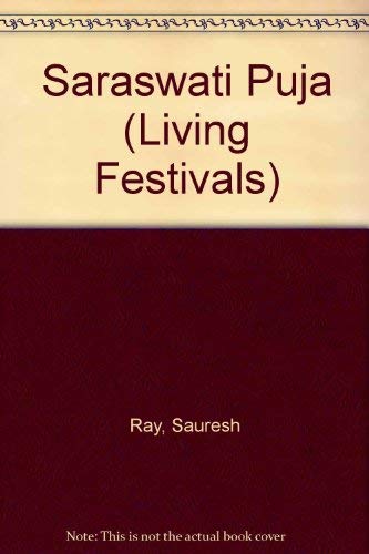 Saraswati Puja (The Living Festivals Series): Ray, Sauresh ...