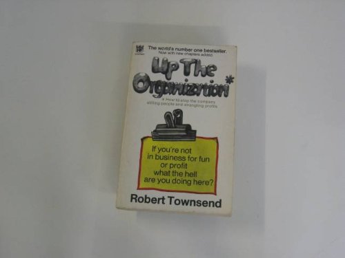 Up The Organization: townsend-robert: 9780340149867: Amazon.com: Books