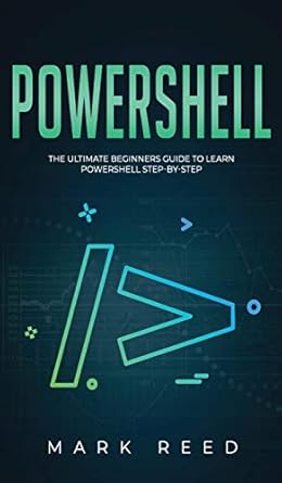 PowerShell: The Ultimate Beginners Guide to Learn PowerShell Step-By ...