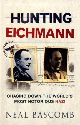 Hunting Eichmann: Neal Bascomb: 9781847247384: Amazon.com: Books