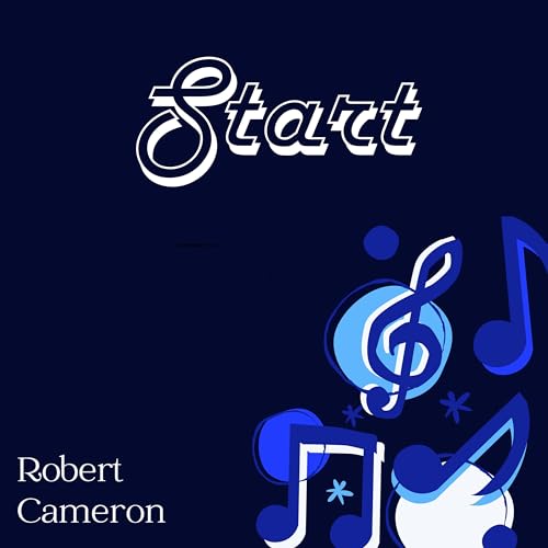 Écouter Start par Robert Cameron sur Amazon Music Unlimited