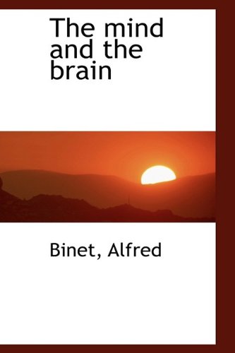 The mind and the brain: Alfred, Binet: 9781113162274: Amazon.com: Books