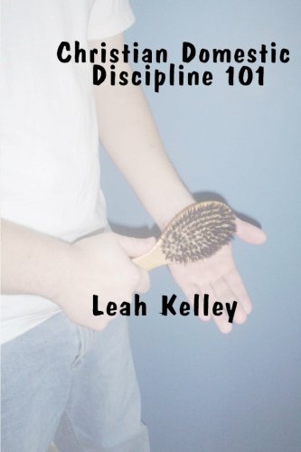 Christian Domestic Discipline 101: Amazon.co.uk: Kelley, Leah ...