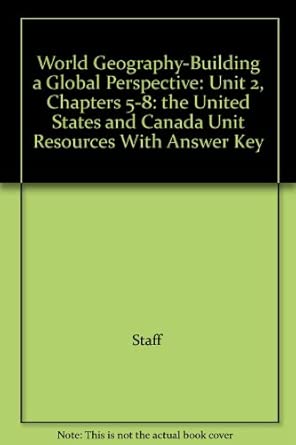 World Geography-Building a Global Perspective: Unit 2, Chapters 5-8 ...