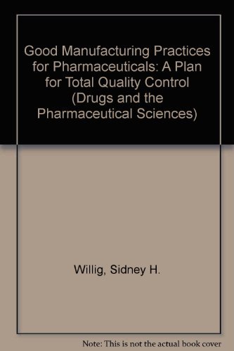 Buy Good Manufacturing Practices for Pharmaceuticals: A Plan for Total ...