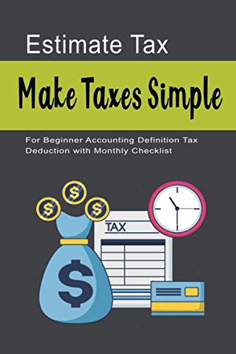 Make Taxes Simple For Beginner Estimate Tax: Accounting Definition Easy ...