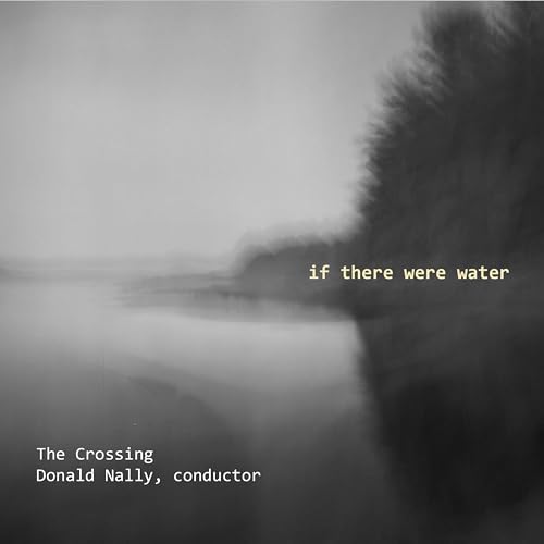 Play If There Were Water by The Crossing & Donald Nally on Amazon Music