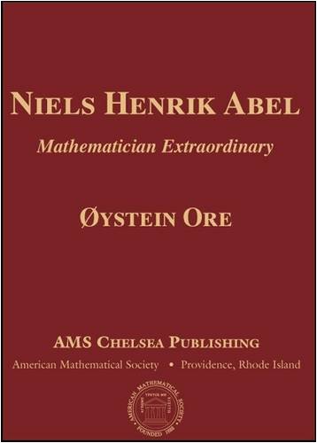 Niels Henrik Abel: Mathematician Extraordinary: Ore, Oystein ...