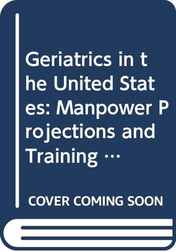 Geriatrics in the United States: Manpower projections and training ...