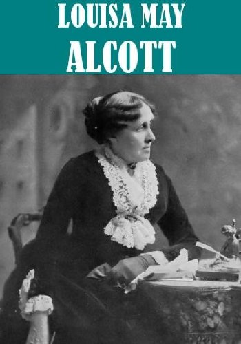 The Essential Louisa May Alcott Collection (23 books) (Illustrated ...